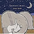 Sometimes... (Emma Dodd Series): Amazon.co.uk: Dodd, Emma ...