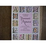 The Illuminated Alphabet: An Inspirational Introduction to Creating Decorative Calligraphy ...