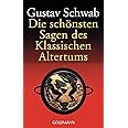 Die schönsten Sagen des Klassischen Altertums: Roman : Schwab, Gustav: Amazon.de: Bücher