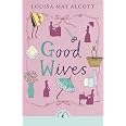 Good Wives : Alcott, Louisa May: Amazon.co.uk: Books