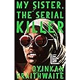 My Sister, the Serial Killer: The Sunday Times Bestseller: Amazon.co.uk ...