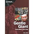Gentle Giant: Every Album, Every Song (On Track) : Gary Steel: Amazon ...