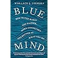 Blue Mind: How Water Makes You Happier, More Connected and Better at ...