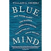 Blue Mind: The Surprising Science That Shows How Being Near, In, On, or ...