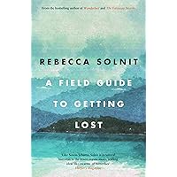 A Field Guide to Getting Lost: Amazon.co.uk: Rebecca Solnit ...