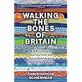 Walking the Bones of Britain: A 3 Billion Year Journey from the Outer Hebrides to the Thames ...
