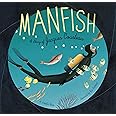 Manfish: A Story of Jacques Cousteau : Berne, Jennifer, Puybaret, Éric ...