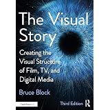 The Visual Story: Creating the Visual Structure of Film, TV and Digital ...