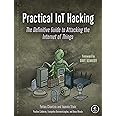 Buy Practical IoT Hacking: The Definitive Guide to Attacking the Internet of Things Book Online ...
