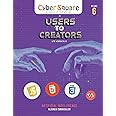 Grade 6 - Cyber Square Computer Textbook - Users to Creators : CYBER ...