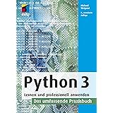 Python 3: Lernen und professionell anwenden. Das umfassende Praxisbuch ...