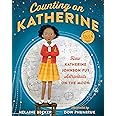 Counting on Katherine: How Katherine Johnson Put Astronauts on the Moon ...