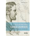 Der Australienforscher Ludwig Leichhardt. Spuren eines Verschollenen ...