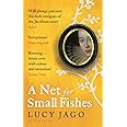 A Net for Small Fishes: Lucy Jago (Bloomsbury Publishing): Amazon.co.uk ...