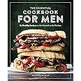 The Essential Cookbook for Men: 85 Healthy Recipes to Get Started in ...
