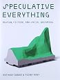 Speculative Everything: Design, Fiction, and Social Dreaming: Amazon.it ...