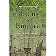 Buy Botany of Empire: Plant Worlds and the Scientific Legacies of ...
