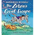 The Zebra's Great Escape : Rundell, Katherine, Ogilvie, Sara: Amazon.in ...