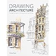 Drawing Architecture: The beginner's guide to drawing and painting ...