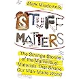 Stuff Matters: The Strange Stories of the Marvellous Materials that ...