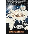 The Future of Geography: How Power and Politics in Space Will Change ...
