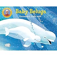 Baby Beluga (Raffi Songs to Read) : Raffi, Wolff, Ashley: Amazon.co.uk ...