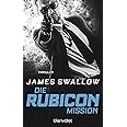 Die Rubicon-Verschwörung: Thriller (Marc Dane, Band 1) : Swallow, James ...