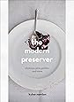 The Modern Preserver: Chutneys, Pickles, Jams and More: Amazon.co.uk ...