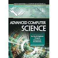 ADVANCED COMPUTER SCIENCE FOR THE IB DIPLOMA PROGRAM INTERNATIONAL ...