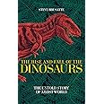 The Rise and Fall of the Dinosaurs: The Untold Story of a Lost World: Amazon.co.uk: Brusatte ...