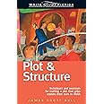 Plot and Structure: Techniques and Exercises for Crafting a Plot that Grips Readers from Start ...