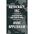Autocracy, Inc: The Dictators Who Want to Run the World: Amazon.co.uk ...