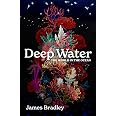 Deep Water: the world in the ocean: Amazon.co.uk: Bradley, James ...