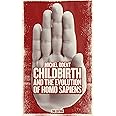 Childbirth and the Evolution of Homo sapiens: Amazon.co.uk: Odent ...