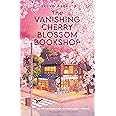 The Vanishing Cherry Blossom Bookshop: Uplifting, poignant healing fiction from the Japanese ...