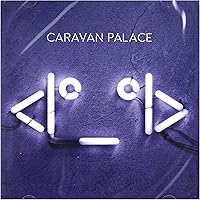 Caravan Palace: Amazon.co.uk: CDs & Vinyl