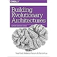 Building Evolutionary Architectures: Support Constant Change : Ford, Neal, Parsons, Rebecca, Kua ...
