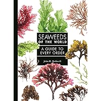 Seaweeds of the World: A Guide to Every Order: 4 (A Guide to Every ...
