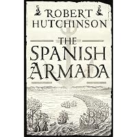 Armada: The Spanish Enterprise and England's Deliverance in 1588 ...