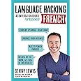 LANGUAGE HACKING FRENCH (Learn How to Speak French - Right Away): A ...