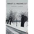 What is Madness?: Amazon.co.uk: Leader, Darian: 9780141047355: Books