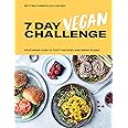 7 Day Vegan Challenge: The easy guide to going vegan: Featuring Over 70 ...