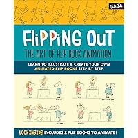 Flipping Out: The Art of Flip Book Animation: Learn to illustrate ...