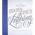 The Golden Secrets of Lettering: Letter Design from First Sketch to ...