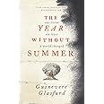 The Year Without Summer: 1816 - one event, six lives, a world changed ...
