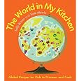 The World in My Kitchen: Global Recipes for Kids to Discover and Cook ...