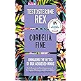 Testosterone Rex: Unmaking the Myths of Our Gendered Minds : Fine ...