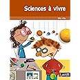 Amazon.fr - Sciences à vivre CM1-CM2: Pour pratiquer les démarches scientifiques et ...