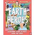 Earth Heroes: 20 Inspiring Stories of People Saving Our World ...