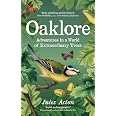 Oaklore: Adventures in a World of Extraordinary Trees : Acton, Jules ...